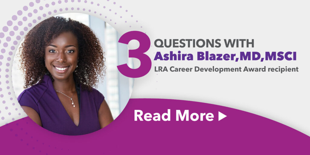 3 Questions with Dr. Ashira Blazer - Lupus Research Alliance