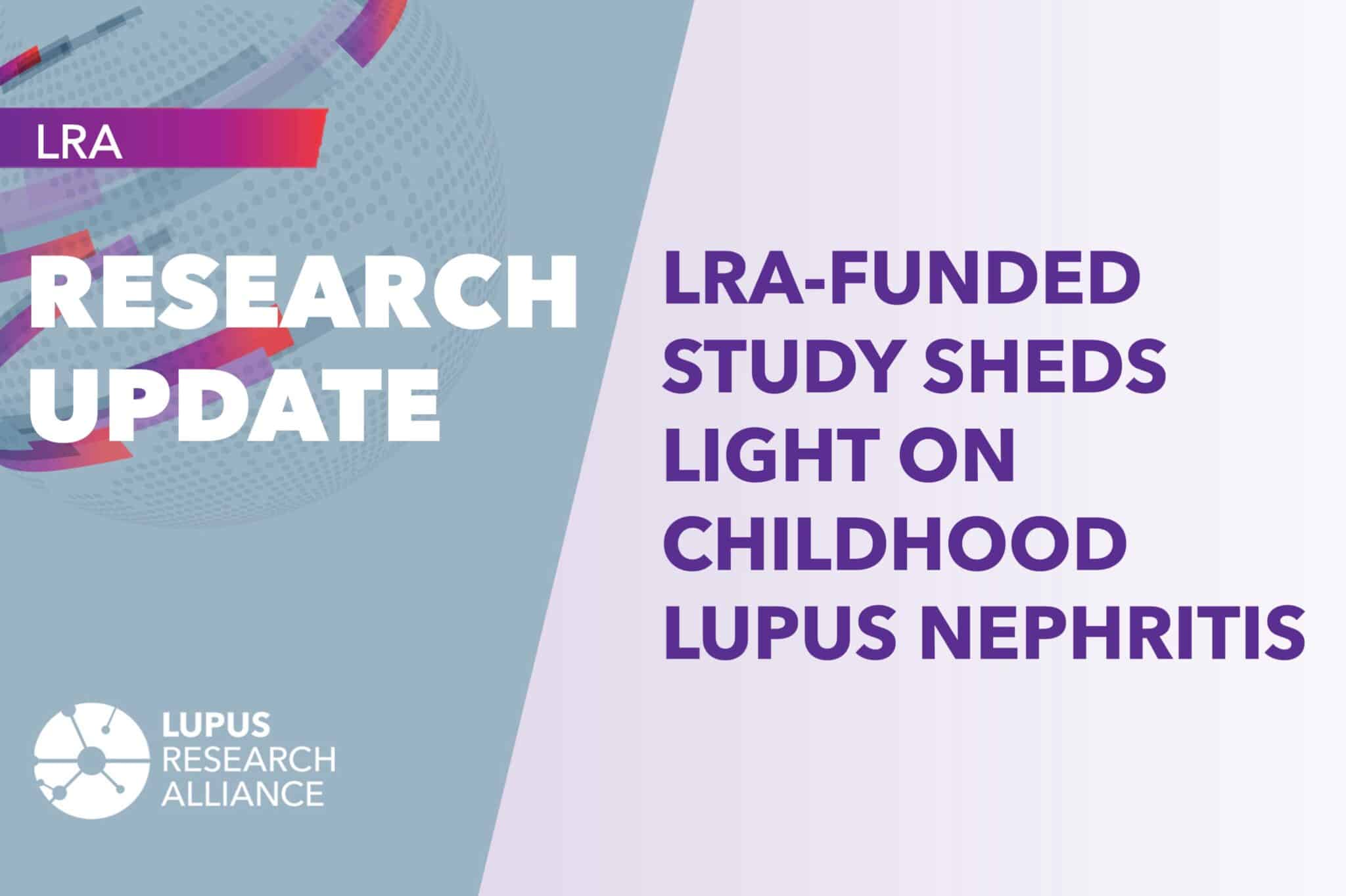 LRA-Funded Study Sheds Light on Childhood Lupus Nephritis - Lupus Research Alliance