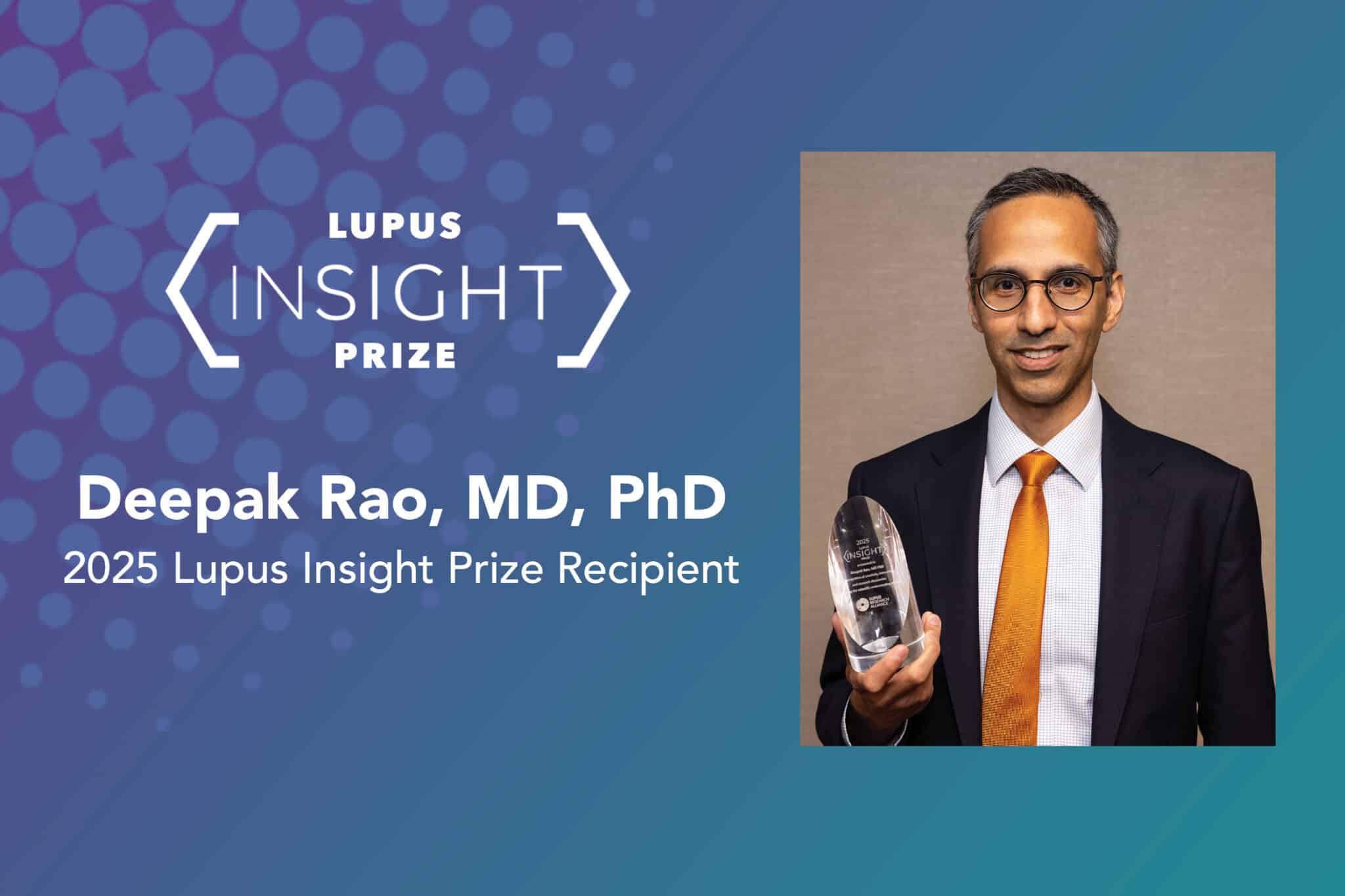 LRA Awards 2025 Lupus Insight Prize to Dr. Deepak Rao for Uncovering Key Drivers of Immune ...